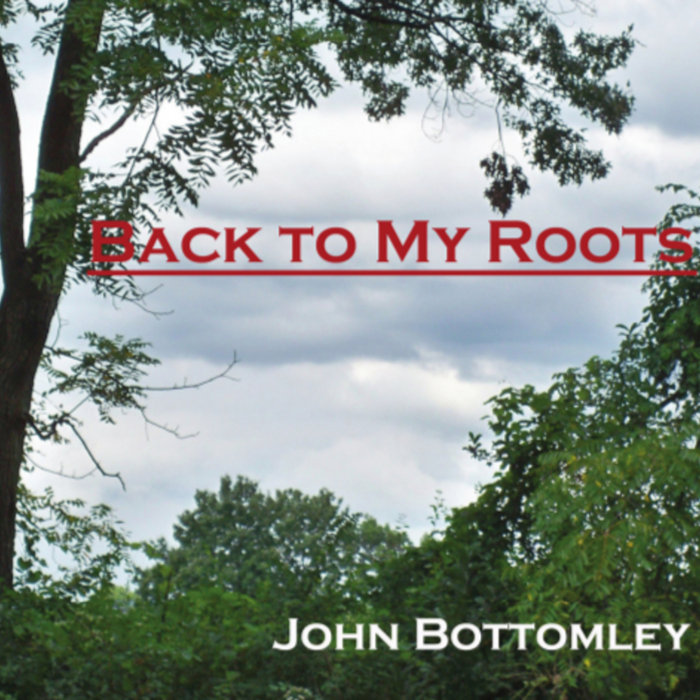 Back to My Roots | John Bottomley