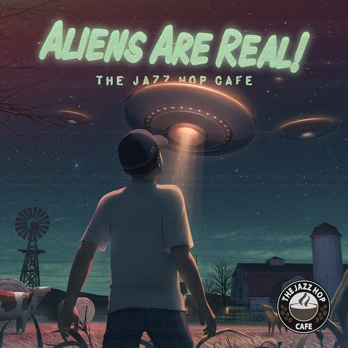 Aliens Are Real! | The Jazz Hop Café