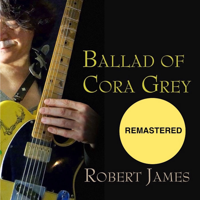 Ballad Of Cora Grey 2010 | Robert James