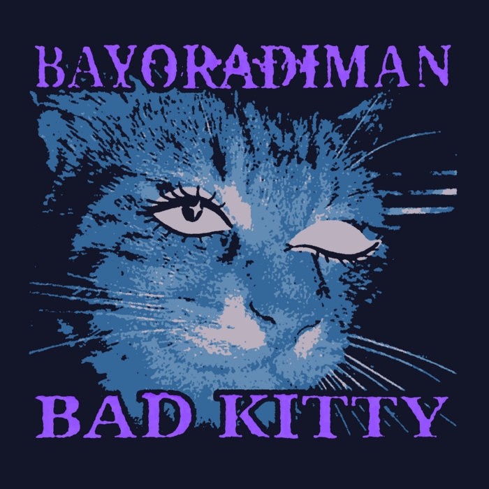 Bad Kitty | BayoRadiMan