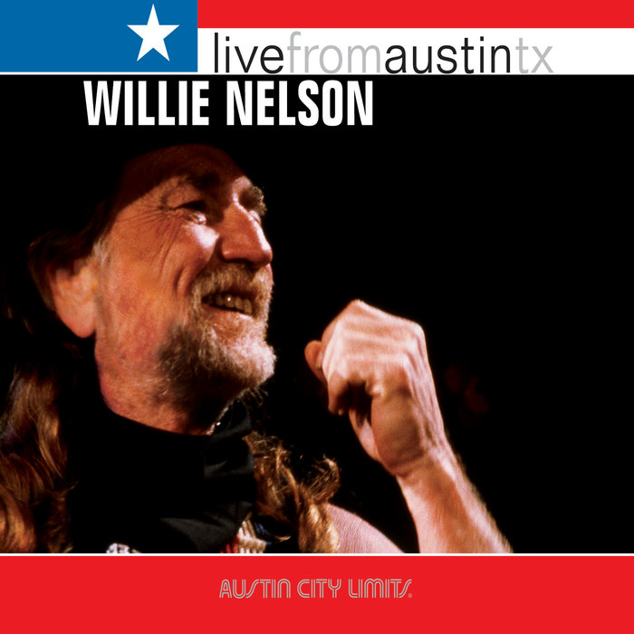Live from Austin, TX: Willie Nelson | Willie Nelson | Live From Austin, TX
