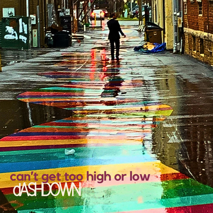 Can't Get Too High or Low | dASHDOWN