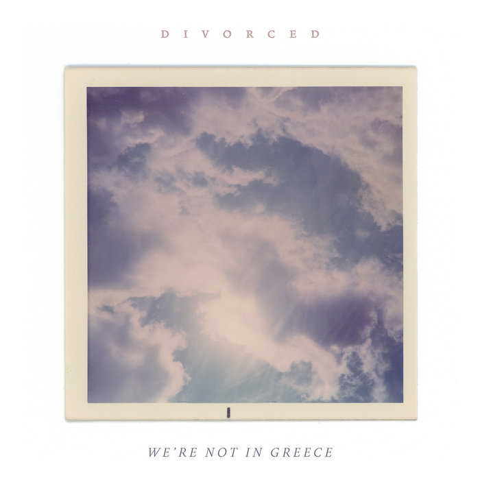 We're Not In Greece | Divorced