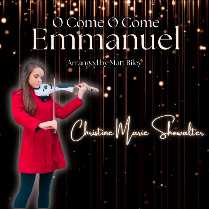 O Come O Come Emmanuel (Electric Violin Single) | Christine Marie Showalter