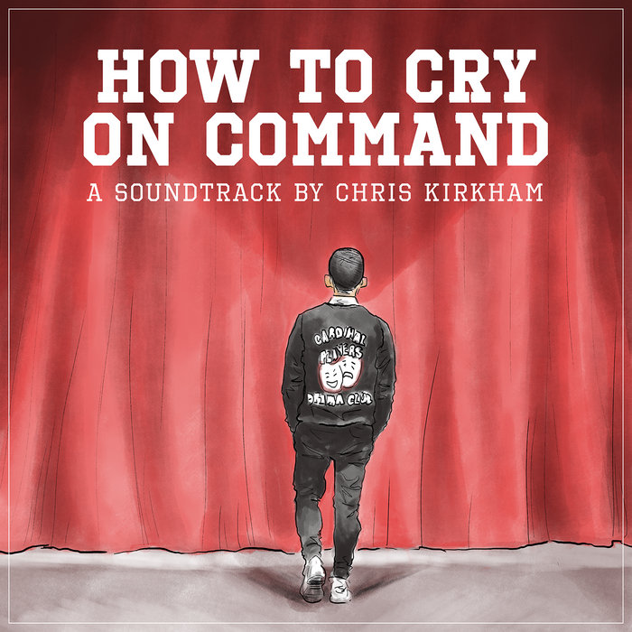 How to Cry On Command: A Soundtrack | Chris Kirkham | cmk