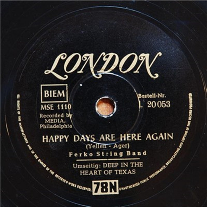 Happy Days Are Here Again Deep In The Heart Of Texas | The Ferko String ...