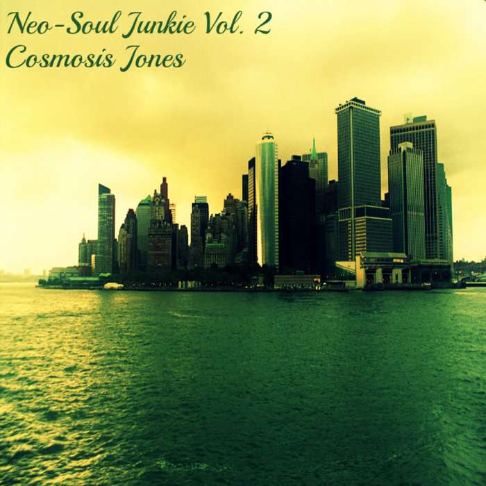 Neo-Soul Junkie Vol. 2 | Cosmosis Jones