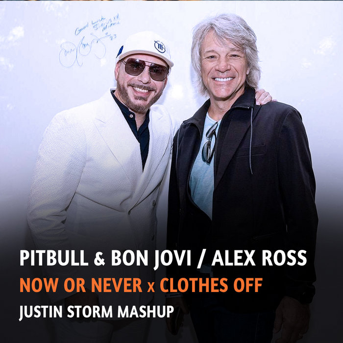 Pitbull & Bon Jovi vs Alex Ross - Now Or Never [Clothes Off] (JS Mashup ...