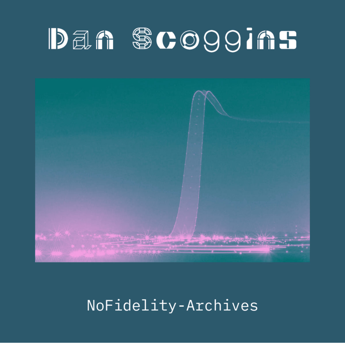 No Fidelity (Archives) Volume. 2 | Dan Scoggins