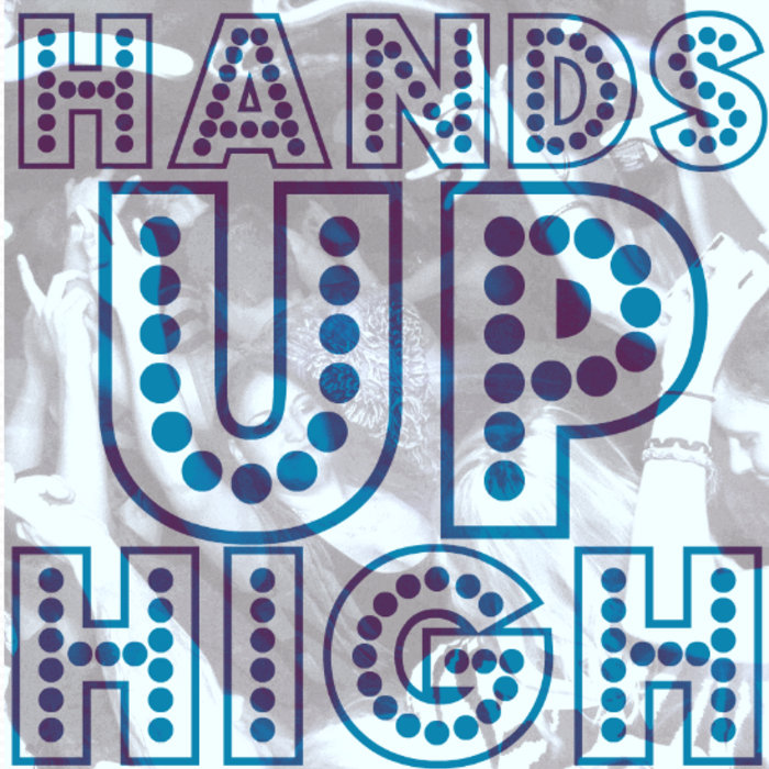 Hands Up High | Danthelion