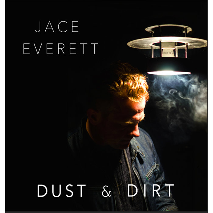 Dust & Dirt | JACE EVERETT