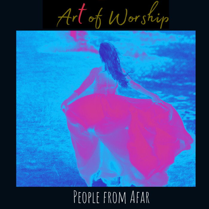 The People from Afar... | Art of Worship