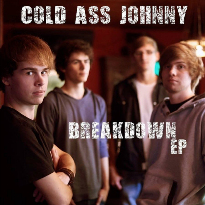 Breakdown | Cold Ass Johnny