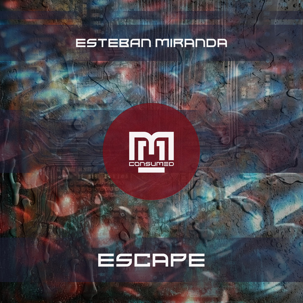 CSMD149 Esteban Miranda - Escape | Consumed Music