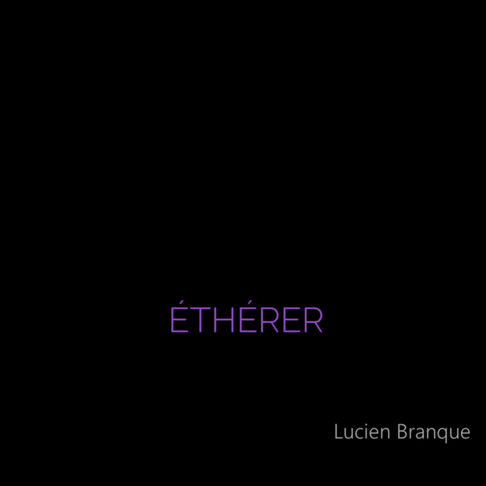 Éthérer | Lucien Branque