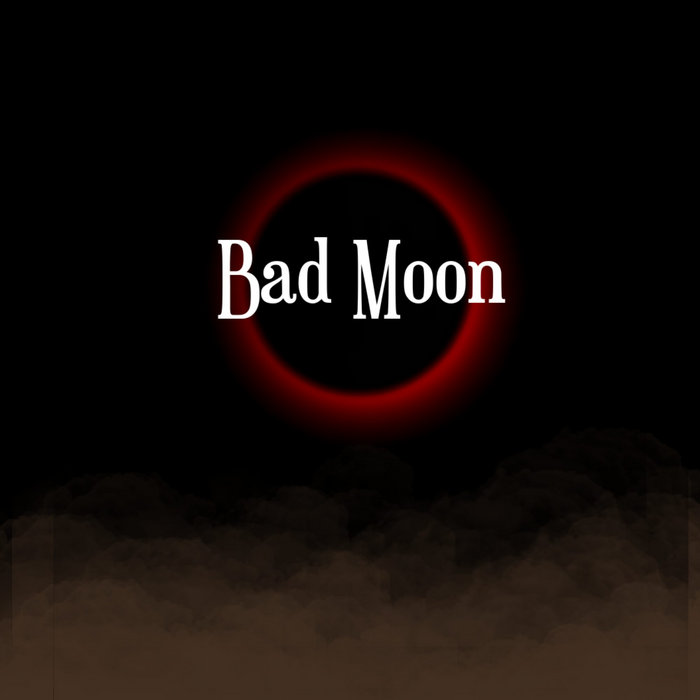Bad Moon | Bad Moon