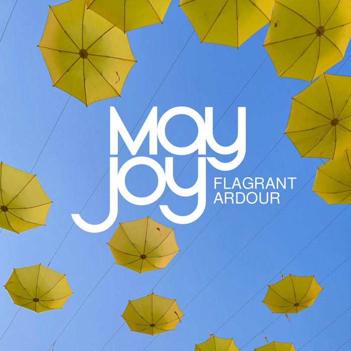 Flagrant Ardour | May Joy