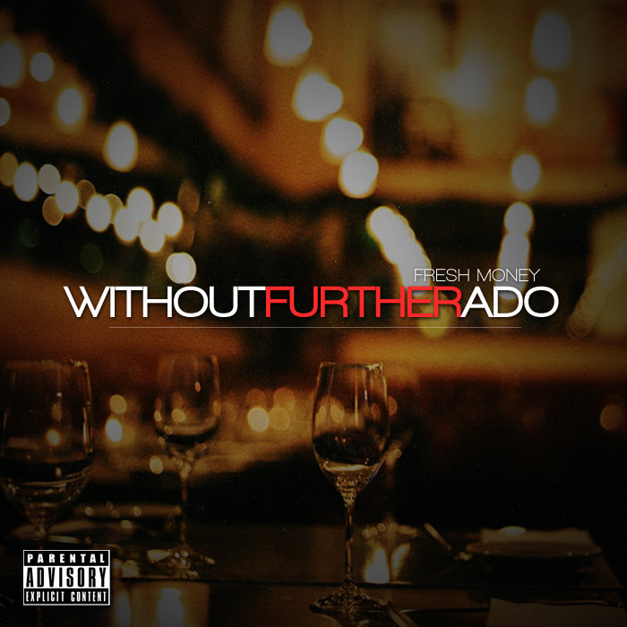 WithOut Further Ado | Fre$h Money