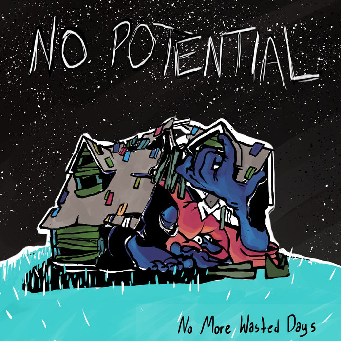 No More Wasted Days | No Potential