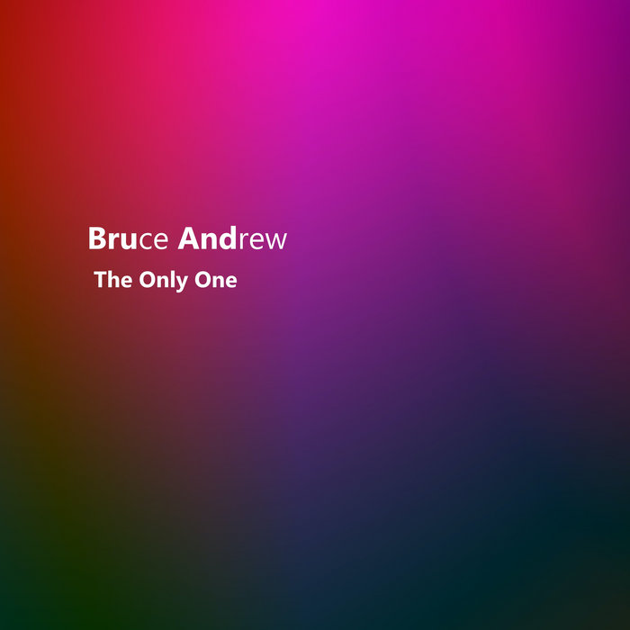 The Only One | Bruce Andrew