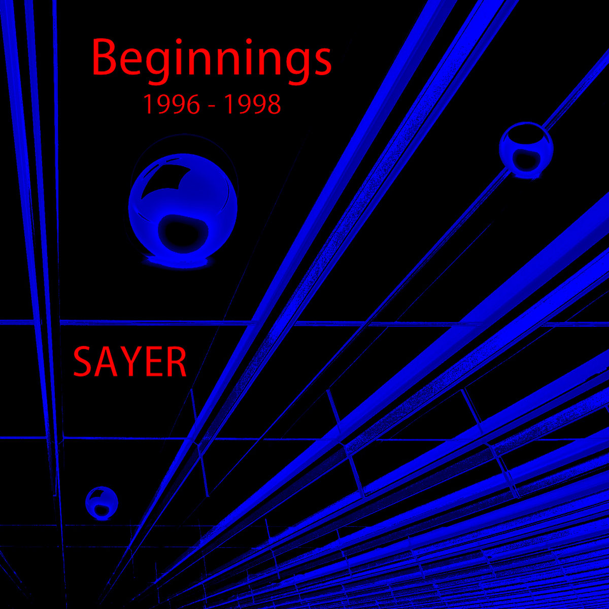 Beginnings (1996 - 1998) | Sayer