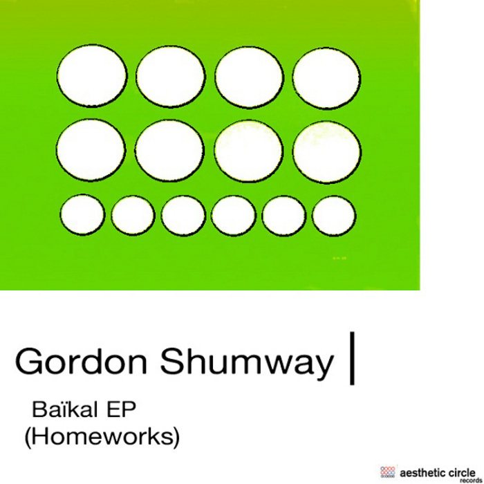 Baikal (Homeworks) EP | Gordon Shumway | Aesthetic Circle Records