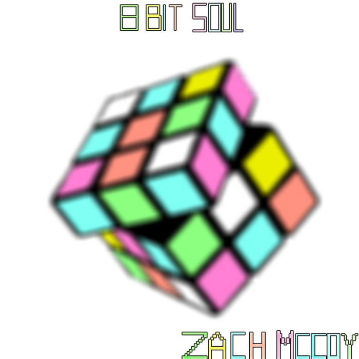 8 BIT SOUL | zach mccoy