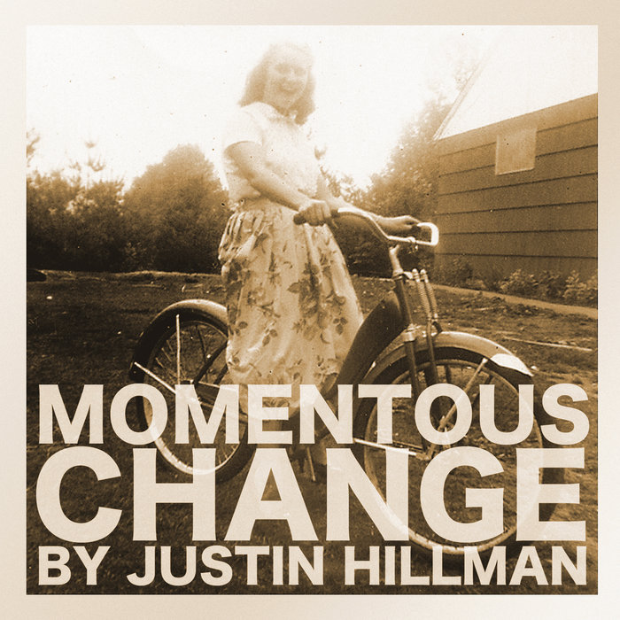 Momentous Change | Justin Hillman