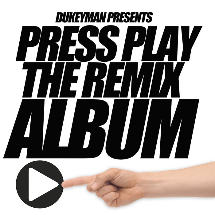 Press Play "The Remix Album" | Dukeyman