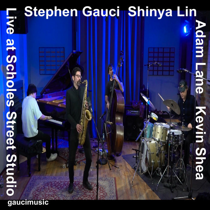 Stephen Gauci/Shinya Lin/Adam Lane/Kevin Shea, Live at Scholes Street ...