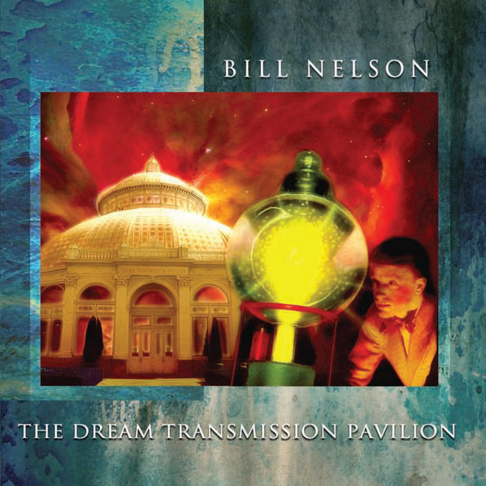 The Dream Transmission Pavilion | Bill Nelson