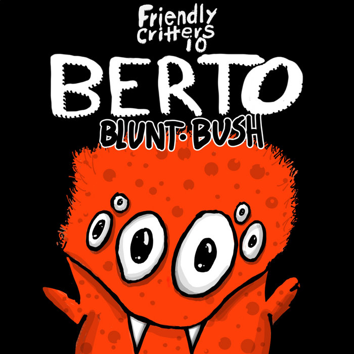 Blunt Bush - EP | Berto (DE) | Friendly Critters