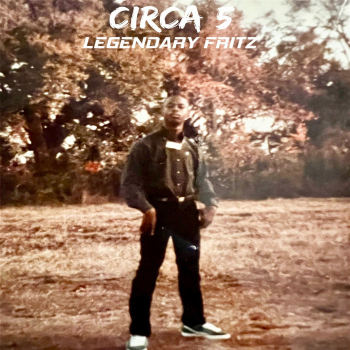 CIRCA 5 | Legendary Fritz | THE LEGENDARY FRITZ