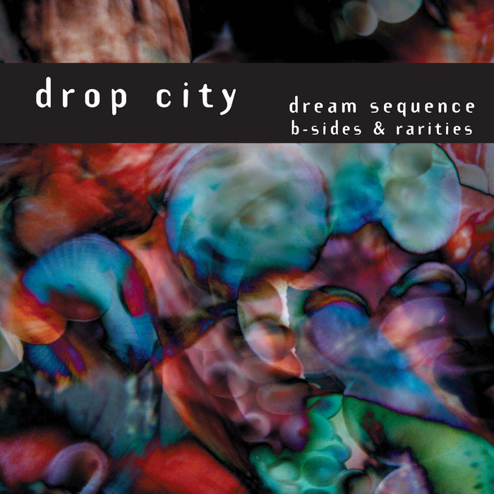 Drop City - Dream Sequence (B-Sides and Rarities) | Drop City