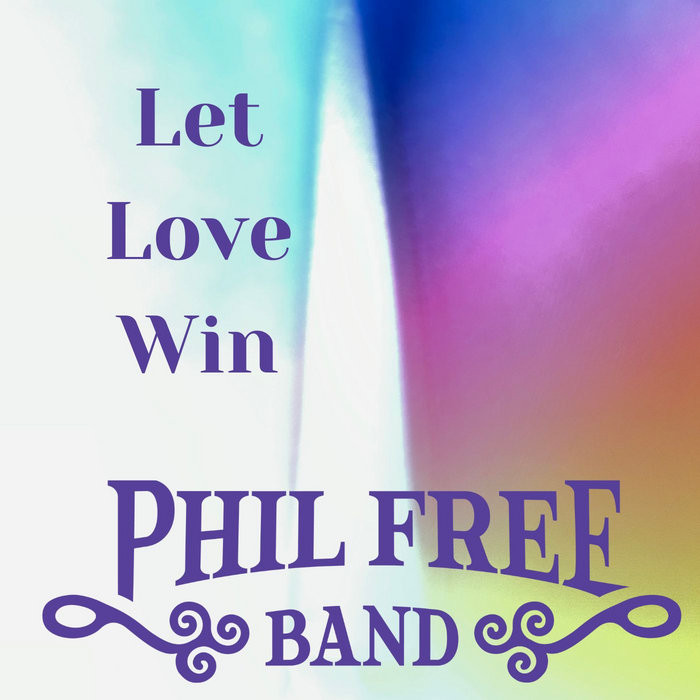Let Love Win | Phil Free Band