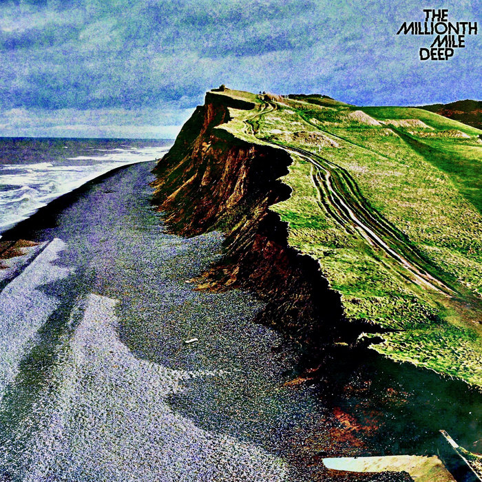 The Millionth Mile Deep | The Millionth Mile Deep