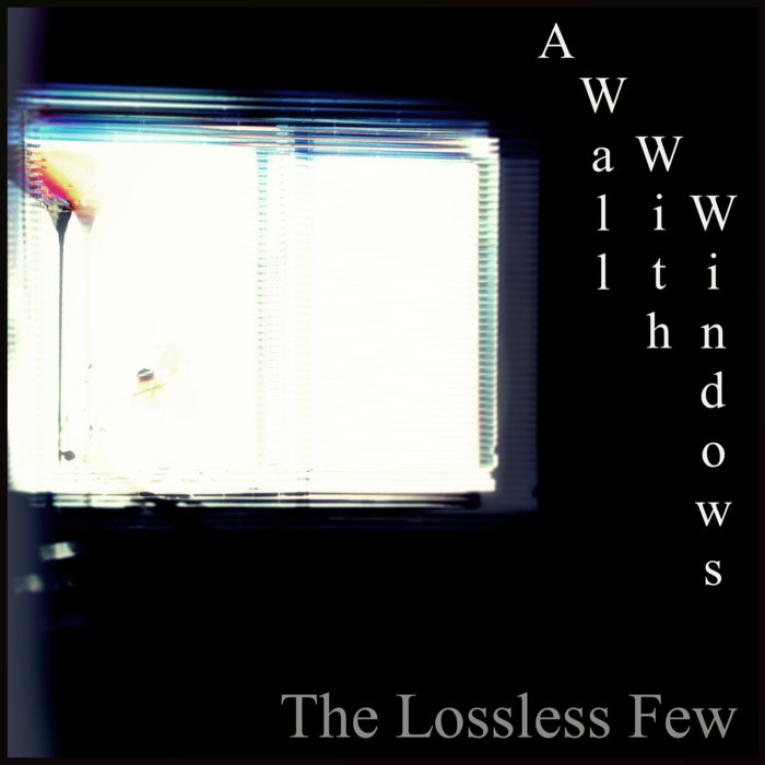 A Wall With Windows | The Lossless Few