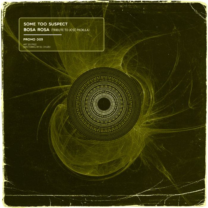 Bosa Rosa (Tribute To José Padilla) | Some Too Suspect