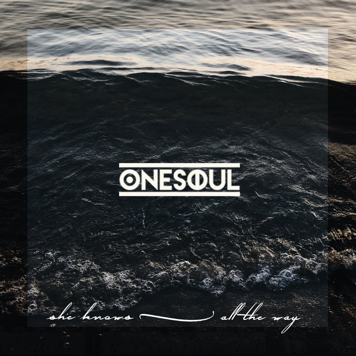 She Knows / All The Way | Onesoul