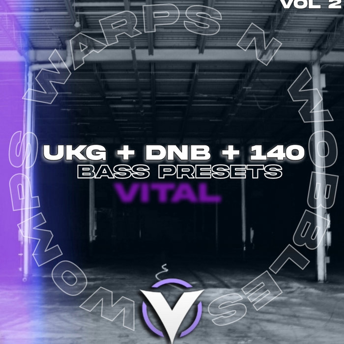 Vital Presets For UKG + 140 + DNB : Womps, Warpz N Wobbles Vol.2 ...