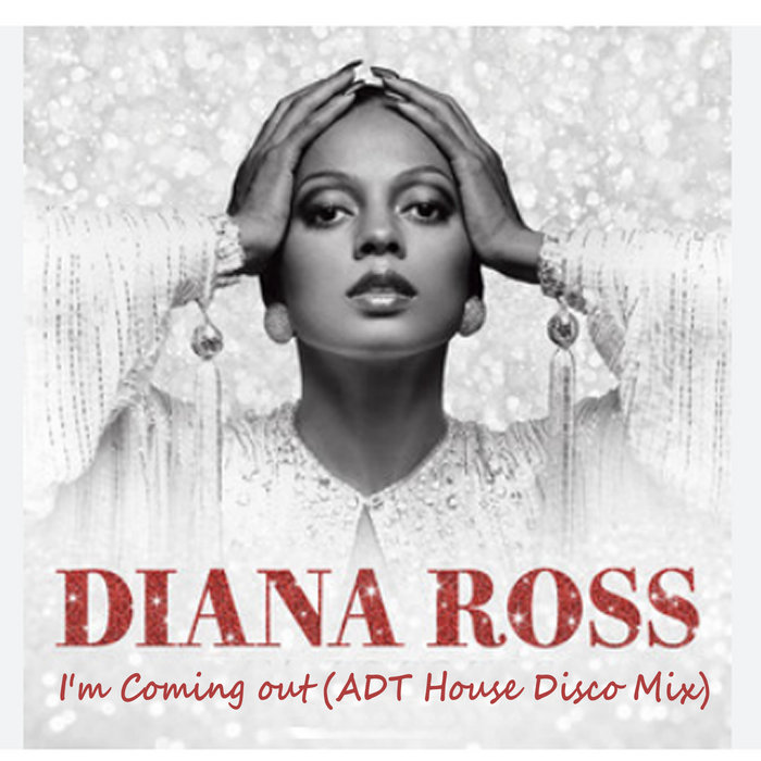 Diana Ross - I'm Coming out (ADT House Disco Mix) | ADT Feat.Diana Ross ...