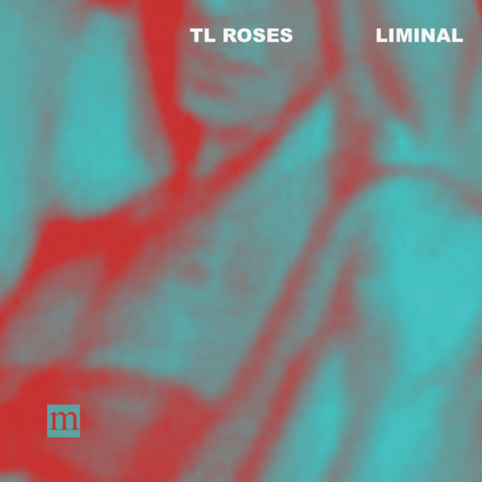 Liminal | TL Roses | Moonside Tapes