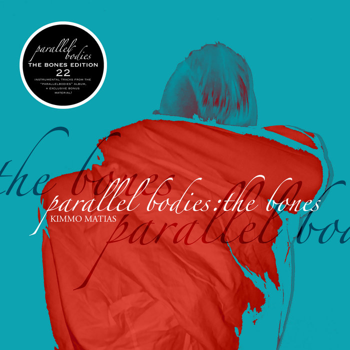 Parallel Bodies (The Bones Edition) | Kimmo Matias