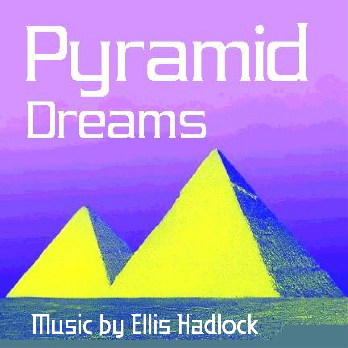 Pyramid Dreams (Remastered) | Ellis Hadlock Music