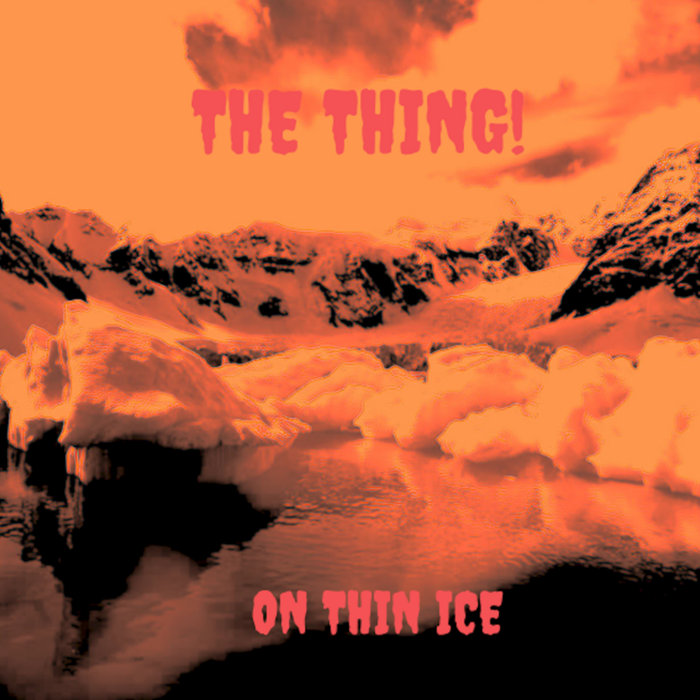 ON THIN ICE THE THING on-thin-ice-the-thing