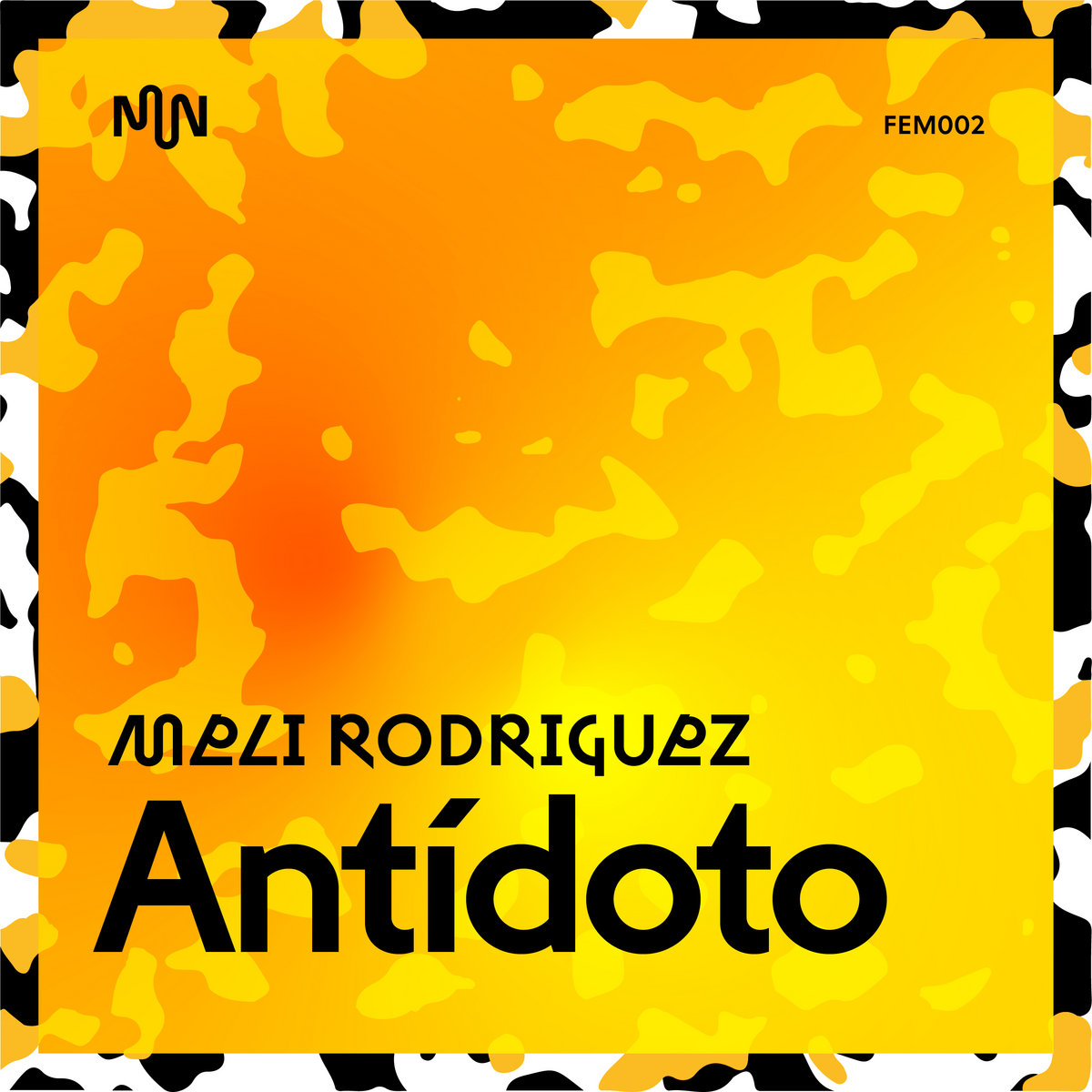 Antídoto (rework 2023) | Meli Rodriguez | Femnoise Records