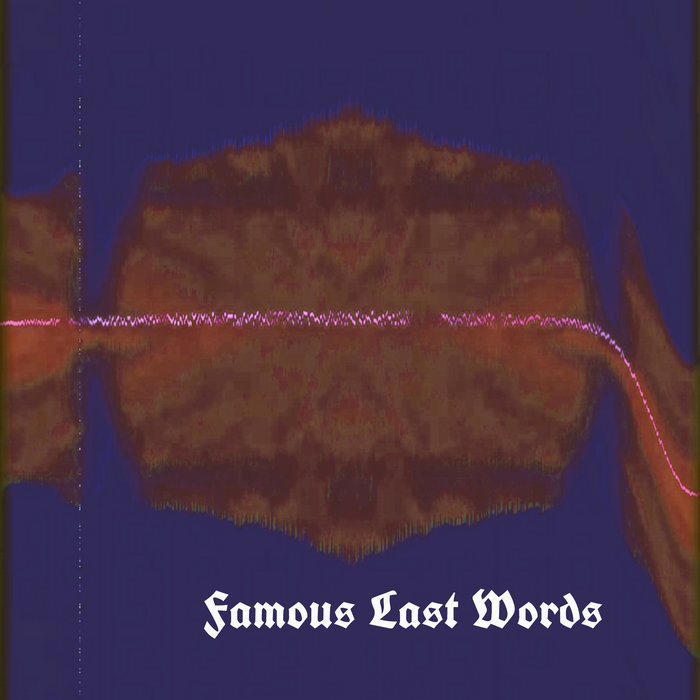 Famous Last Words EP | bluntsworthmc