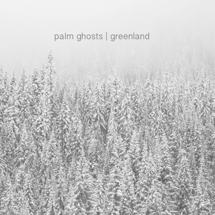 Greenland | Palm Ghosts