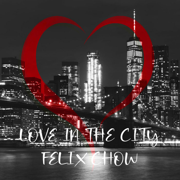 Love In The City | Felix Chow