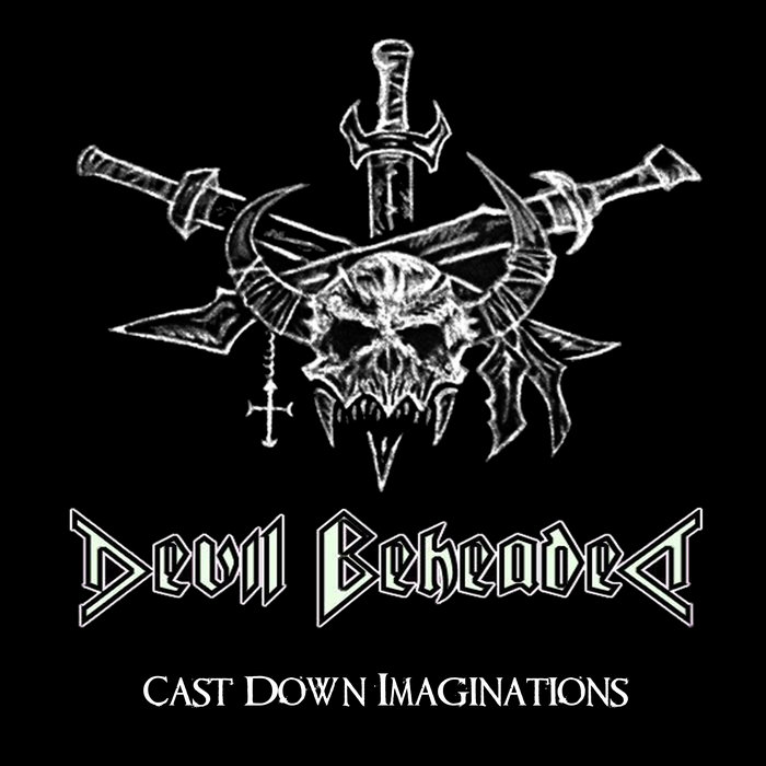 Cast Down Imaginations | Devil Beheaded